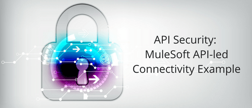 API security: Platform capabilities and API-led Connectivity example ... API security: Platform capabilities and API-led Connectivity example ...