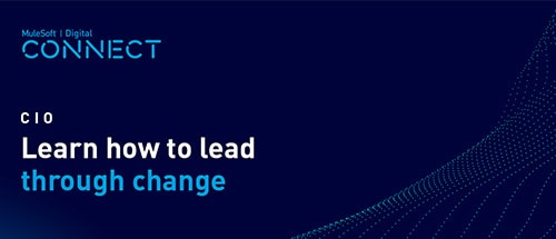 3 Reasons For CIOs to Join CONNECT Digital | MuleSoft Blog